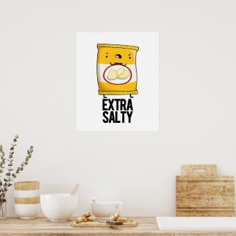Extra Salty Funny Salty Snack Pun Poster | Zazzle