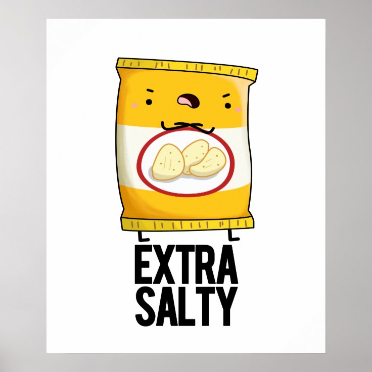 Extra Salty Funny Salty Snack Pun Poster | Zazzle