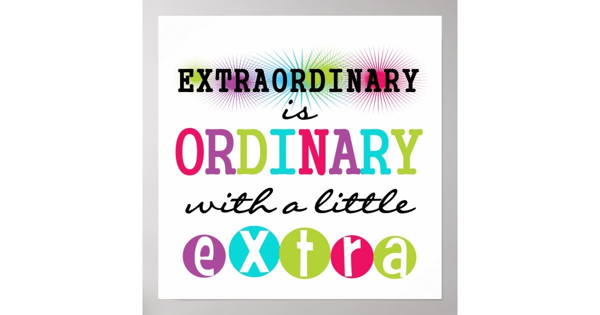 Extraordinary Poster | Zazzle