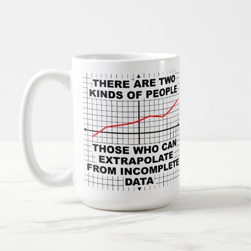 Extrapolate from Incomplete Data Mug | Zazzle