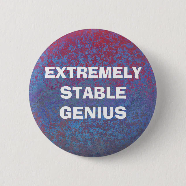 Extremely Stable Genius Funny Donald Trump Quote Button | Zazzle