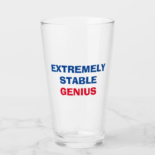 Extremely Stable Genius Funny Trump Quote Pint Glass | Zazzle