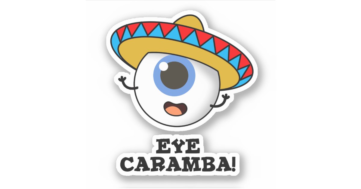 Eye Caramba Funny Mexican Pun Sticker | Zazzle