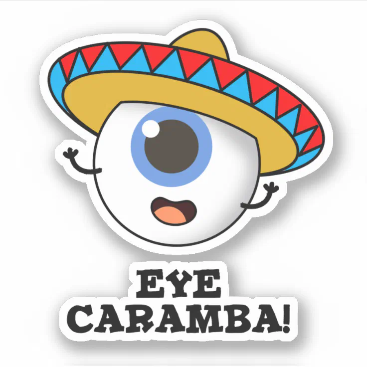 Eye Caramba Funny Mexican Pun Sticker | Zazzle