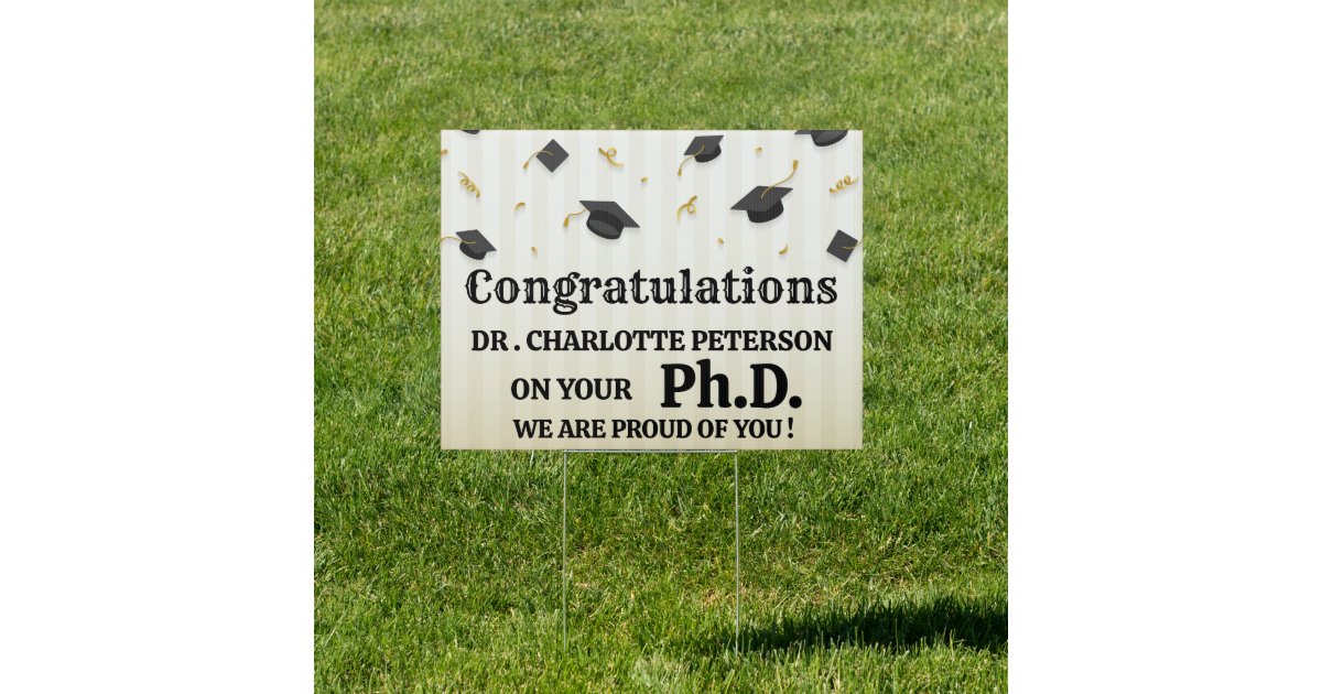 Eye Catchy Congratulation PhD Graduation Yard Sign | Zazzle