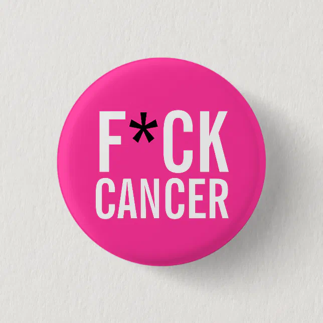 F*CK CANCER PINBACK BUTTON | Zazzle
