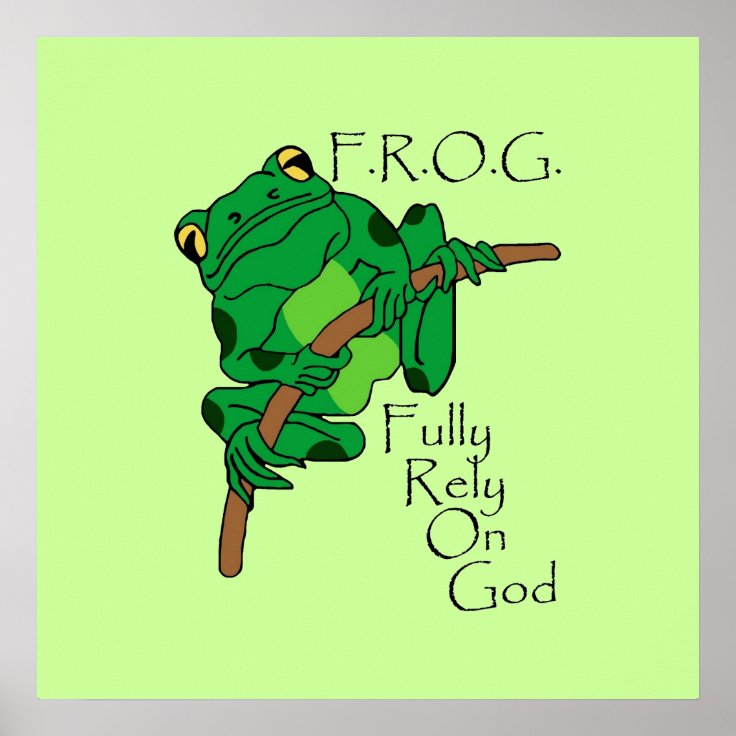 F.R.O.G. Fully Rely On God #1 Poster | Zazzle
