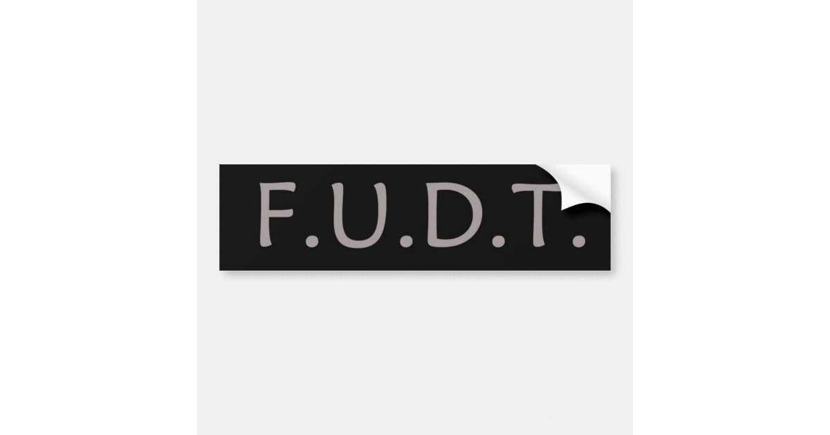 F.U.D.T. NO Trump! Bumper Sticker | Zazzle