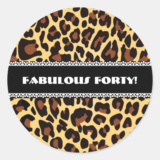 Fabulous 40th Birthday Leopard and Lace A11 Classic Round Sticker | Zazzle