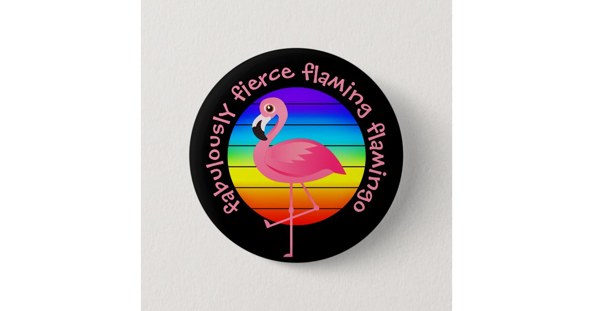 'Fabulously Fierce Flaming Flamingo' Pride Button | Zazzle