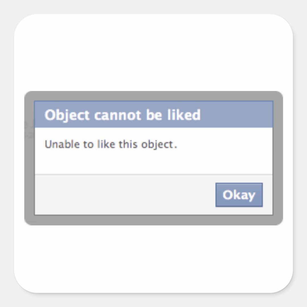Facebook Error Message Object Cannot Be Liked Square Sticker Zazzle
