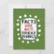 Facts Are Not Tricky Things Greeting Card | Zazzle