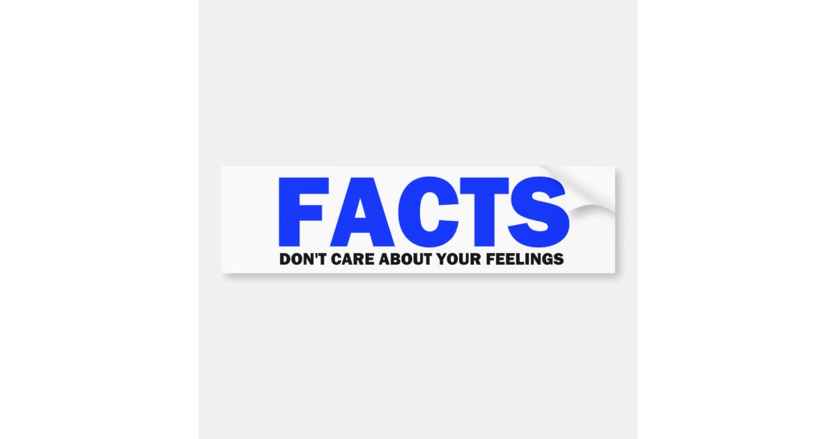 Facts Don't Care About Your Feelings Bumper Sticke Bumper Sticker | Zazzle