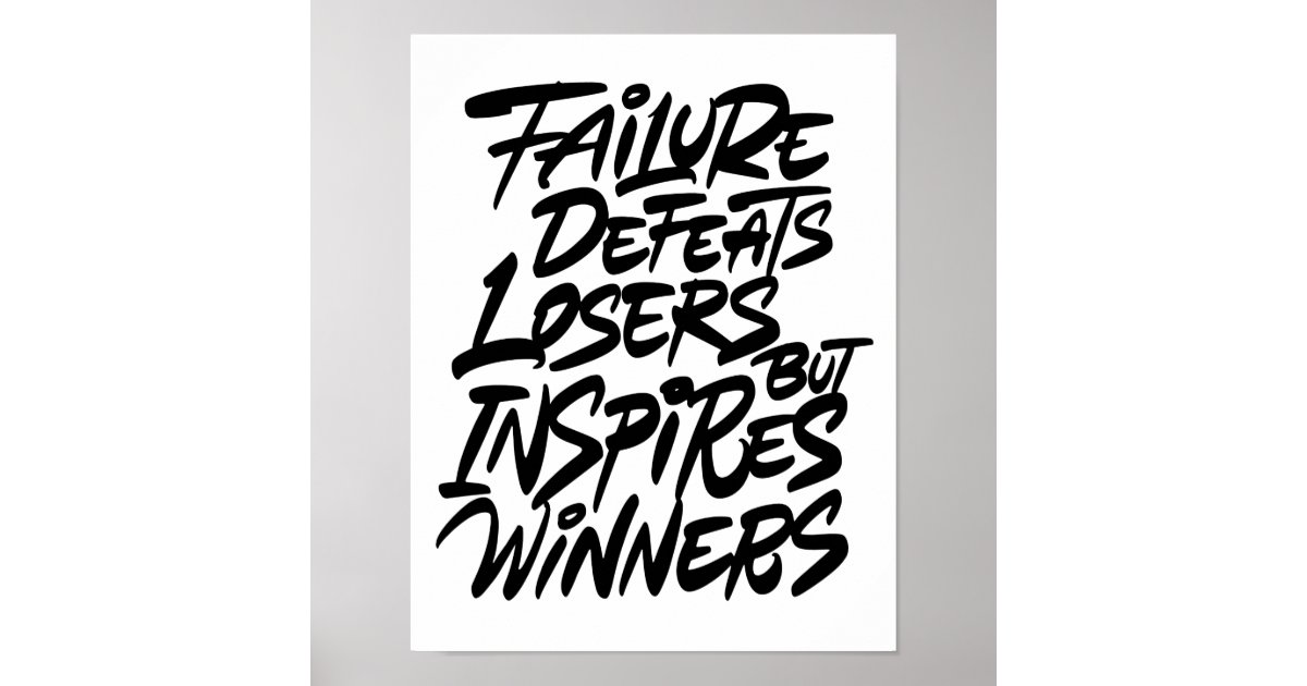Failure defeats losers but inspires winners poster | Zazzle