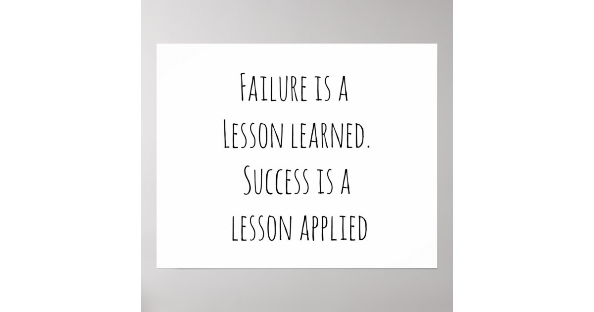 Failure is a lesson learned. Success is a lesson Poster | Zazzle