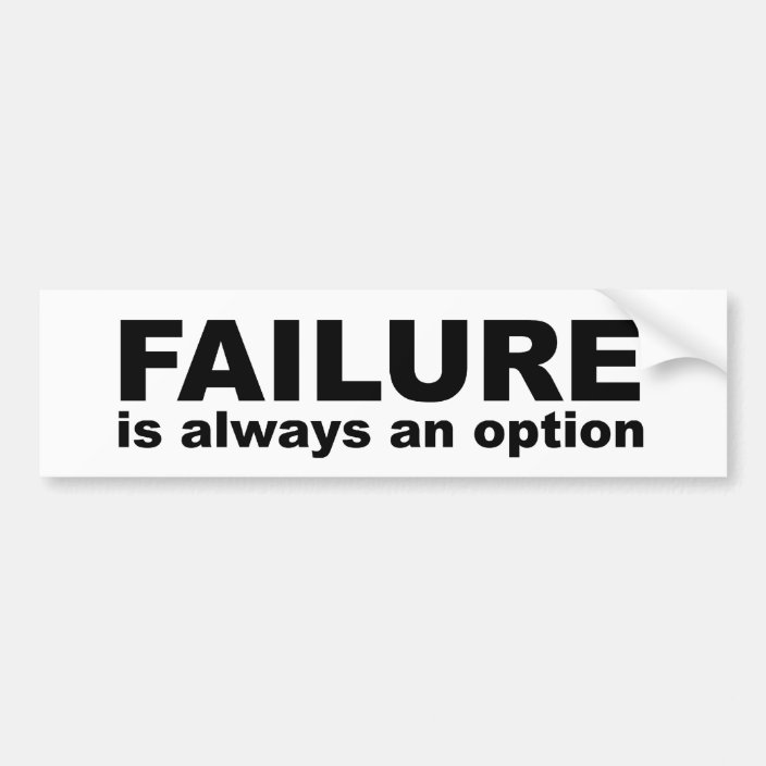 failure is always an option bumper sticker | Zazzle.com