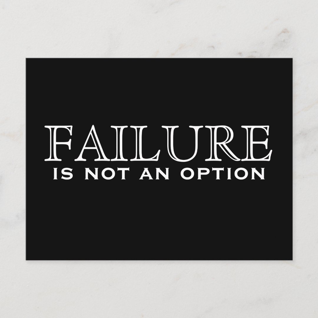 Failure is not an option - black & white postcard | Zazzle