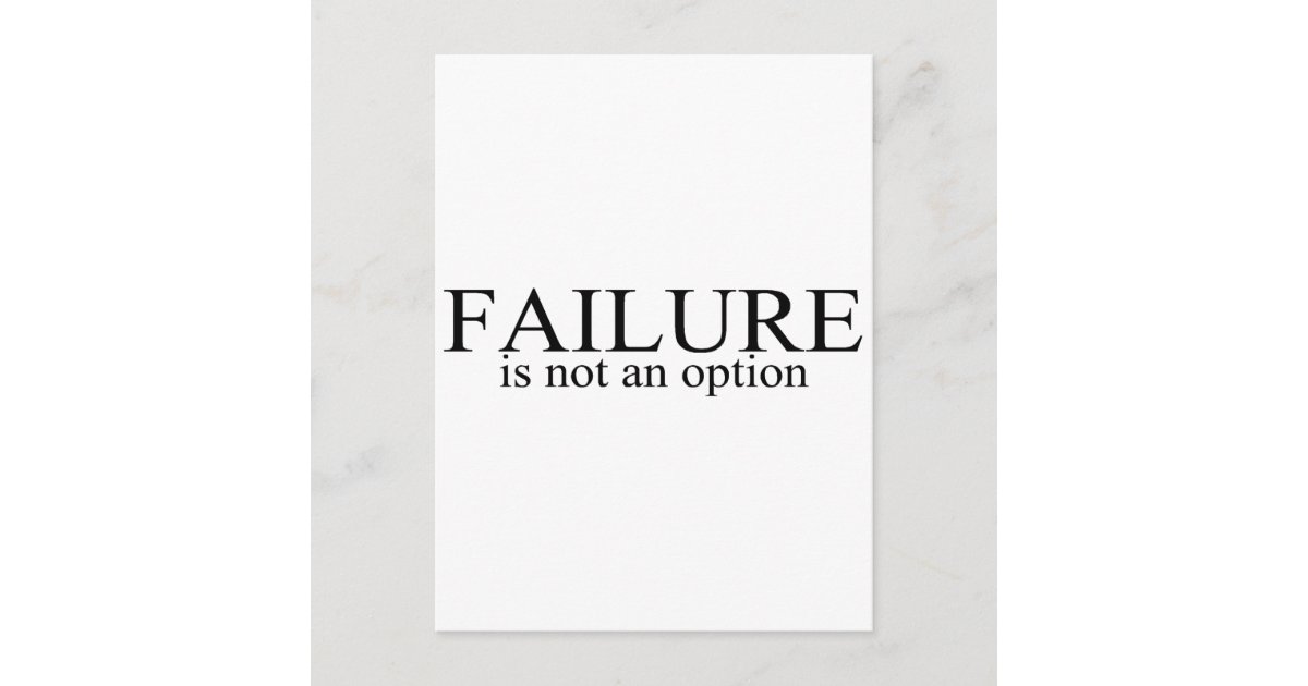 Failure Is Not An Option Postcard | Zazzle