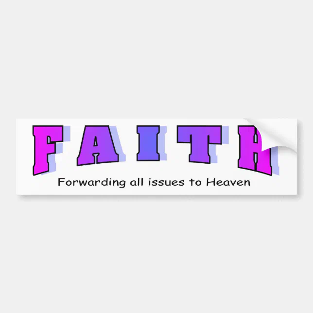 Faith, Forwarding all issues to Heaven Bumper Sticker | Zazzle