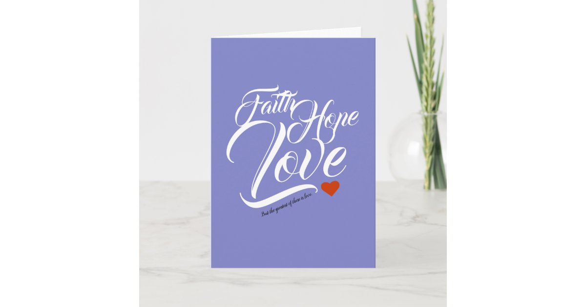 Faith Hope and Love Greeting Card | Zazzle