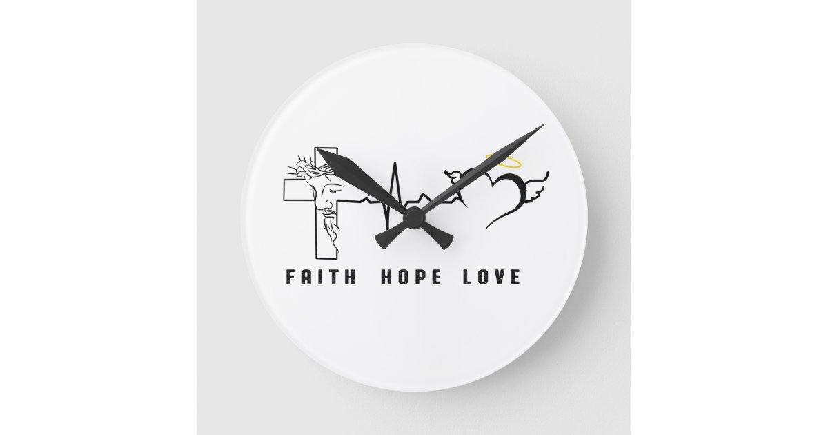 FAITH HOPE LOVE ROUND CLOCK | Zazzle