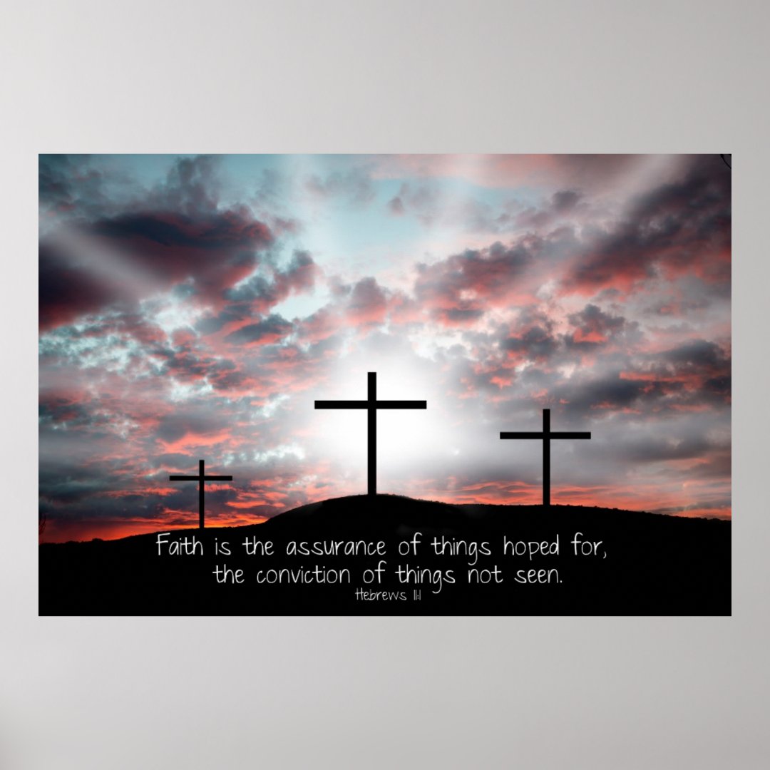 Faith is the assurance of things hoped for... poster | Zazzle