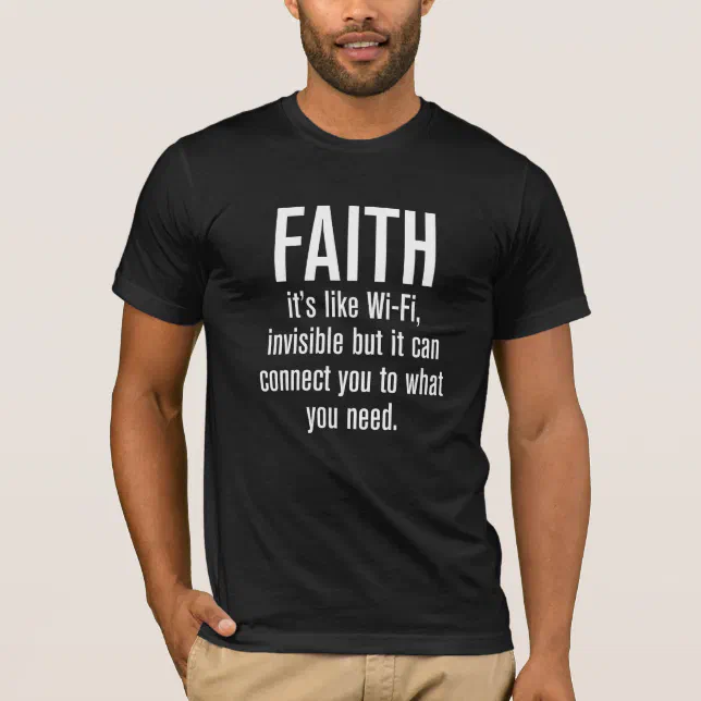 Faith, it's like Wi-Fi Inspirational T-Shirt | Zazzle