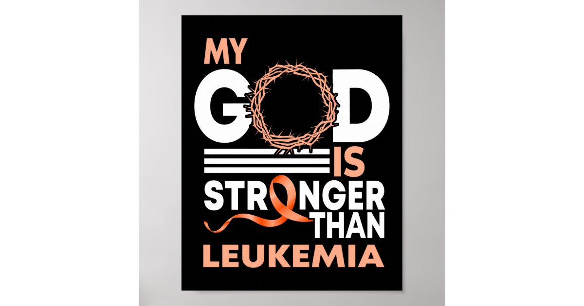 Faith My God Is Stronger Than Leukemia Awareness Poster | Zazzle