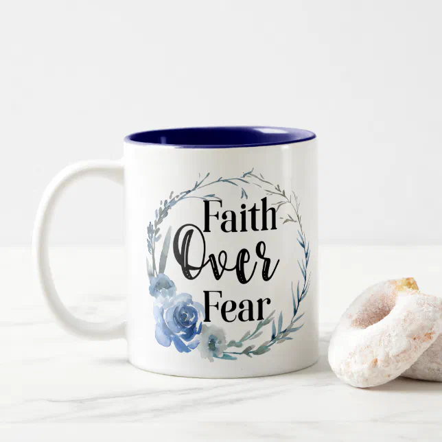 Faith Over Fear Blue Floral Two-Tone Coffee Mug | Zazzle