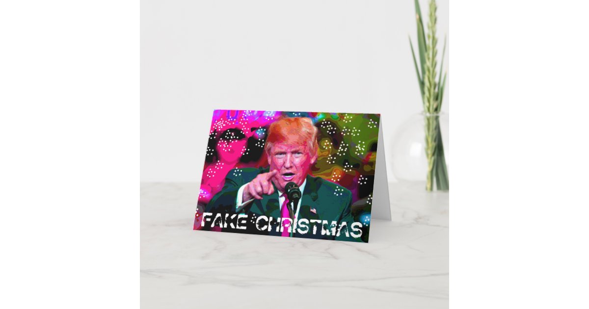Fake Christmas, Donald Trump Satire Christmas Card | Zazzle
