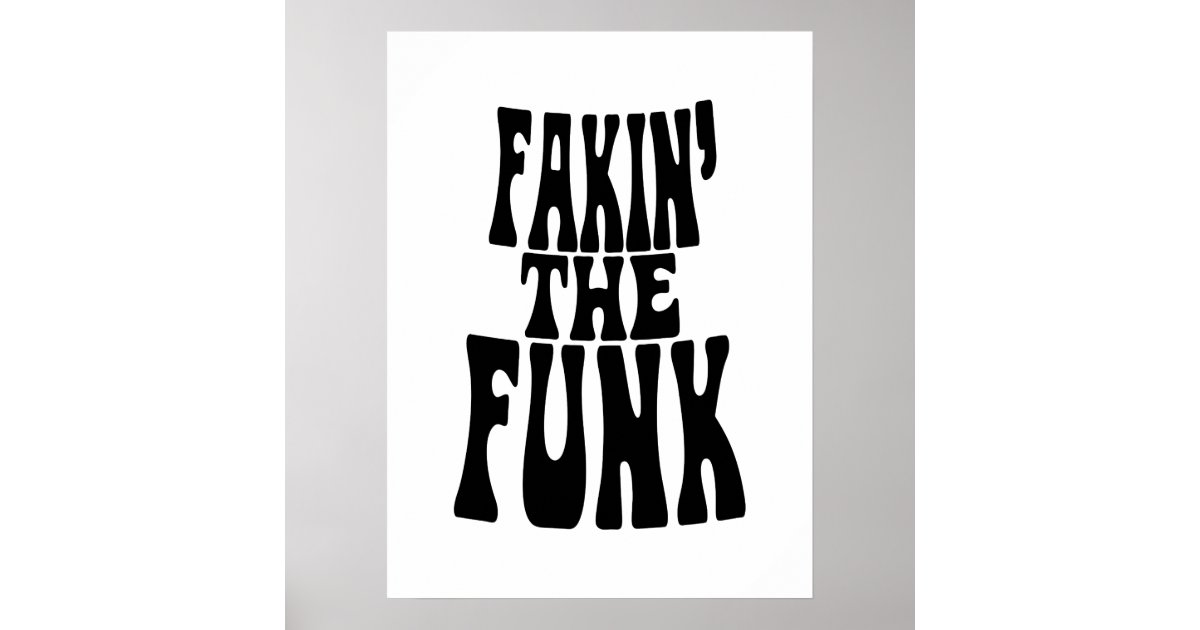 Fakin' the Funk Poster | Zazzle