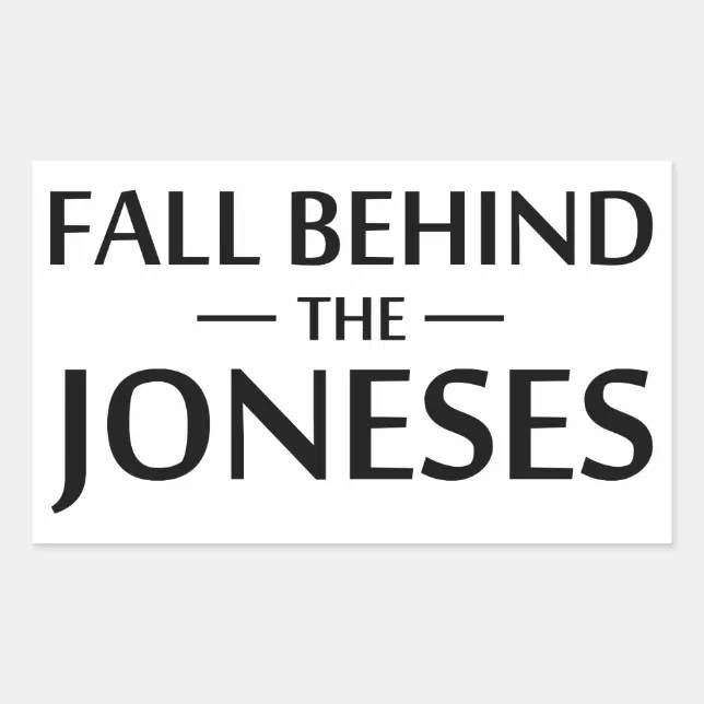 Fall Behind The Joneses Rectangular Sticker | Zazzle