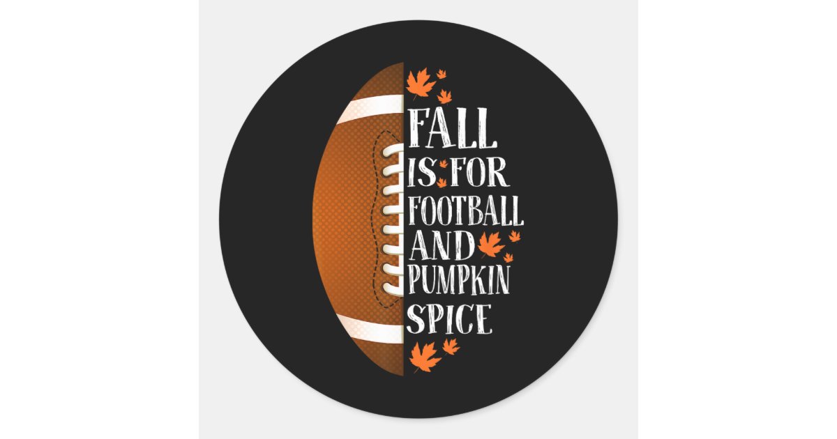 Fall Is For Football And Pumpkin Spice Game Day Co Classic Round ...