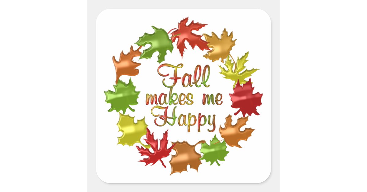 Fall Makes Me Happy Square Sticker | Zazzle