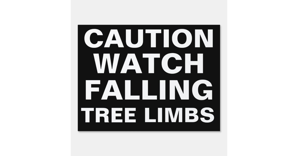 Falling Limbs Yard Sign | Zazzle