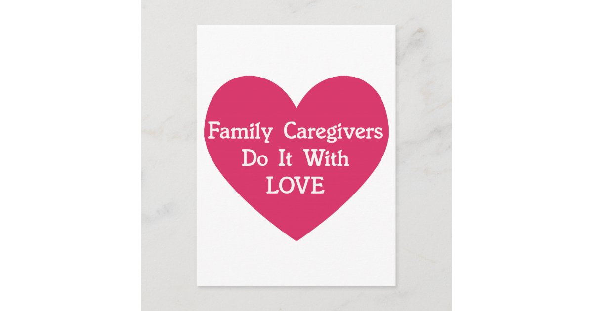 Family Caregivers Do It With Love Postcard | Zazzle