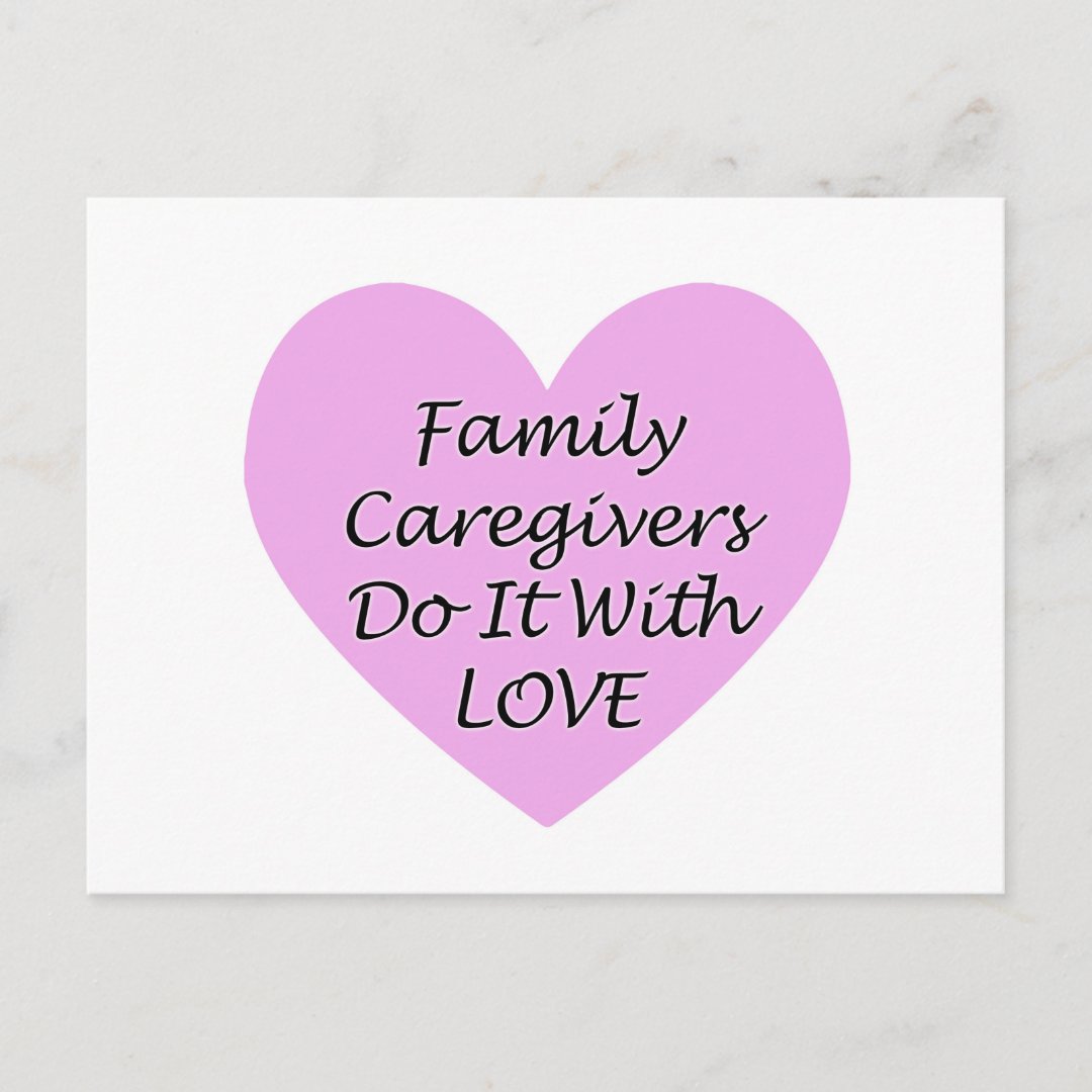 Family Caregivers Do It With Love Postcard | Zazzle