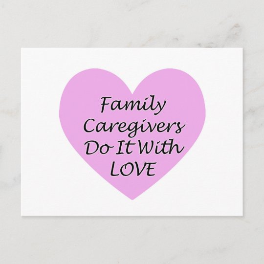Family Caregivers Do It With Love Postcard | Zazzle.com
