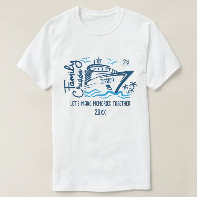 Family Cruise Let's Make Memories & Custom Name T-Shirt | Zazzle