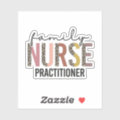 Family Nurse Practitioner FNP Appreciation Gift Sticker | Zazzle