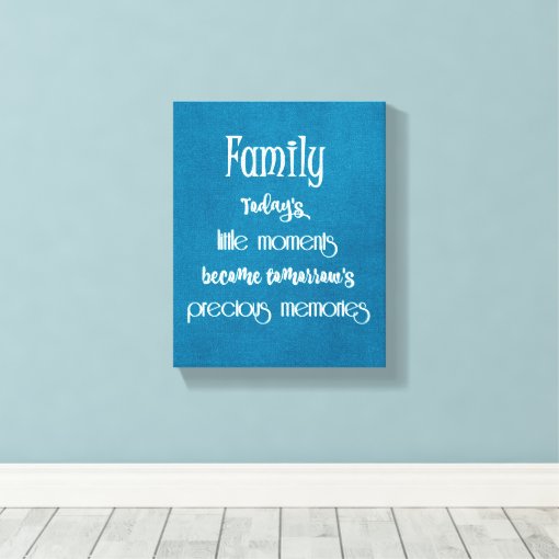 Family Precious Moments Quote Canvas Print | Zazzle