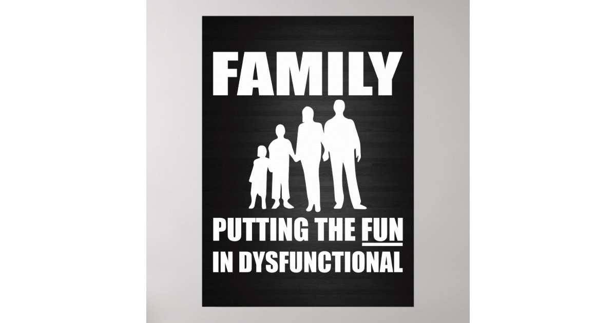 Family - Putting the FUN in Dysfunctional Poster | Zazzle