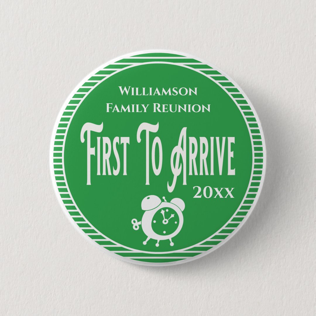 Family Reunion Award First To Arrive Button | Zazzle