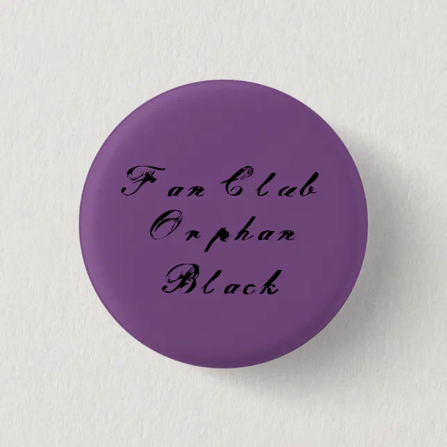 Fan club Orphan Black distressed script cursive Button | Zazzle