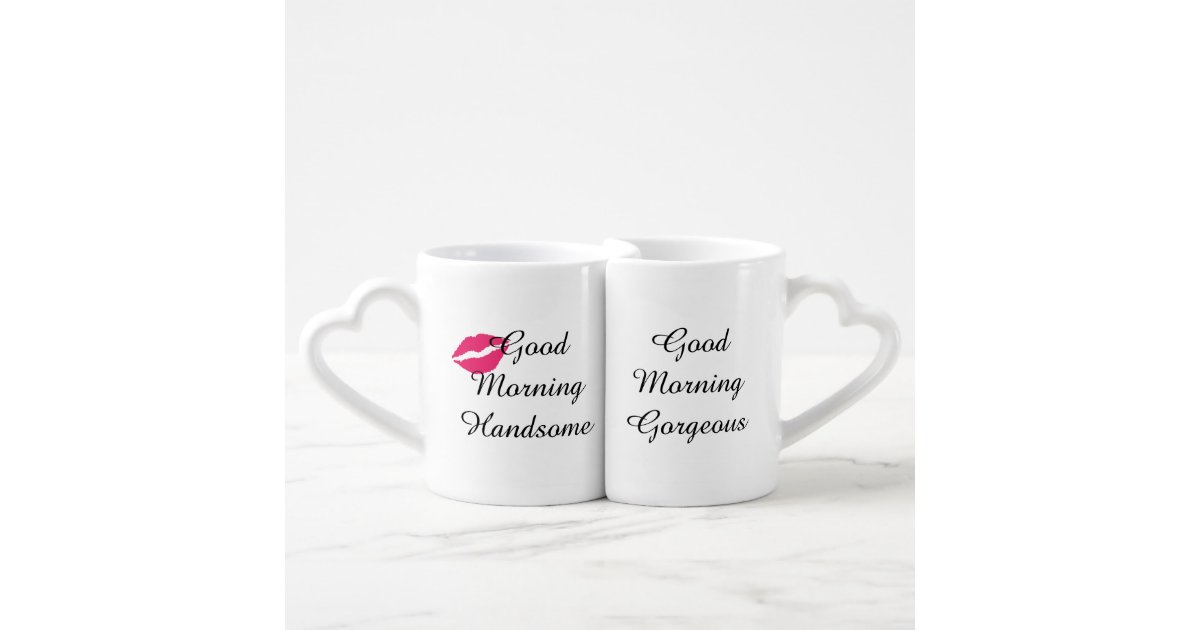 Fancy Good Morning Handsome & Gorgeous Mugs | Zazzle