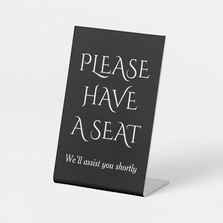Fancy, Sophisticated "PLEASE HAVE A SEAT" Pedestal Sign | Zazzle