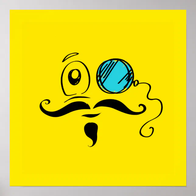 Fancy Yellow Face with Monocle and Mustache Poster | Zazzle