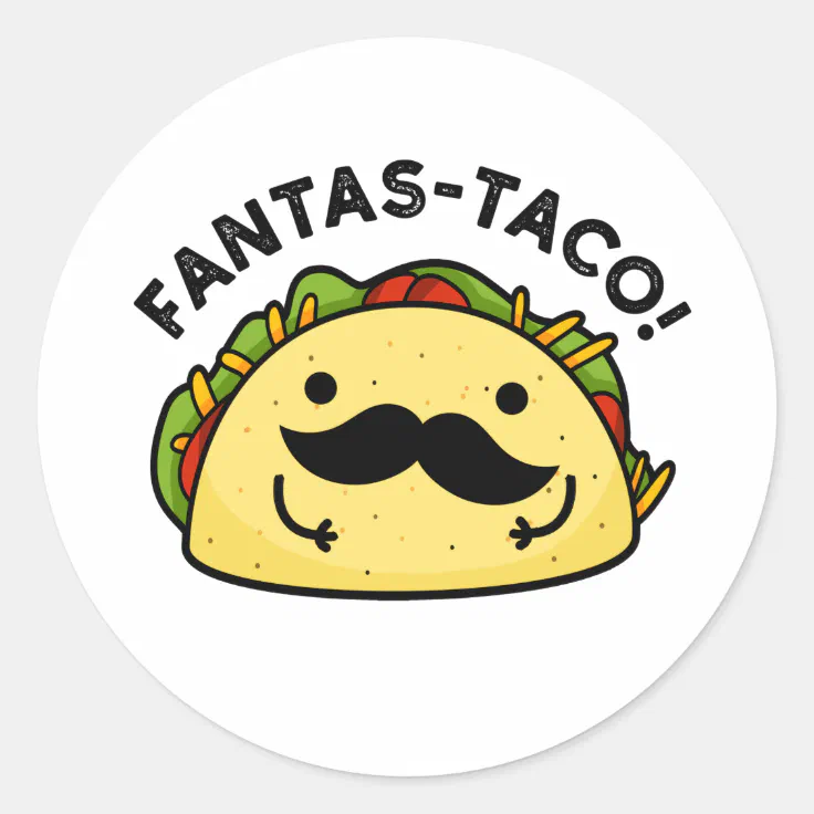 Fantas-taco Funny Fantastic Taco Pun Classic Round Sticker | Zazzle