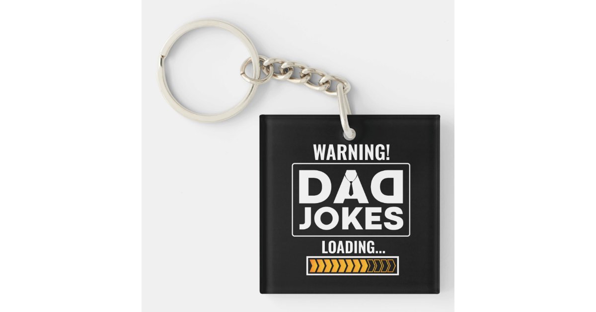 Fantastic Warning! Dad Joke Loading Keychain | Zazzle