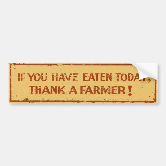 Farmer appreciation bumper sticker | Zazzle.com